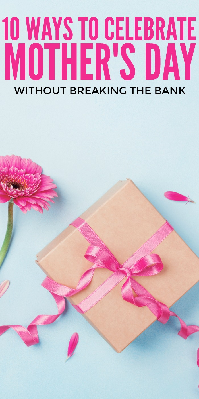 10 Ways to Celebrate Mother's Day that Won't Break the Bank