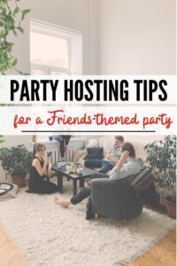 How to Host a Friends Themed Party